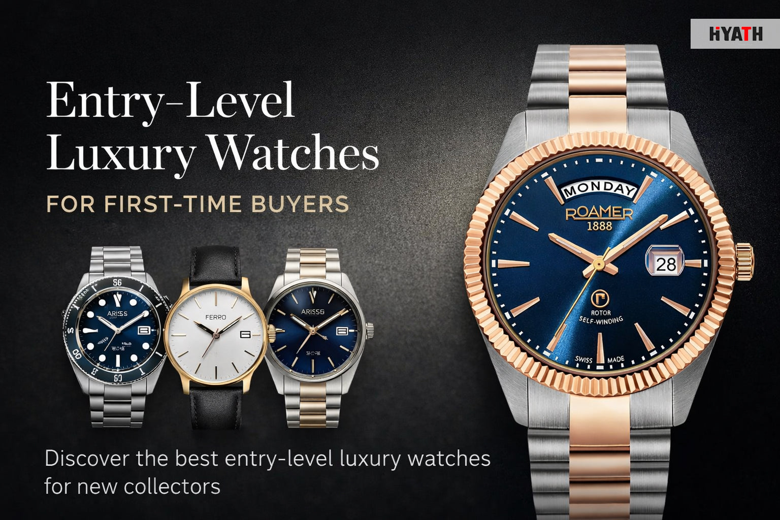 Entry-Level Luxury Watches for First-Time Buyers – HiYATH Chronicles ...